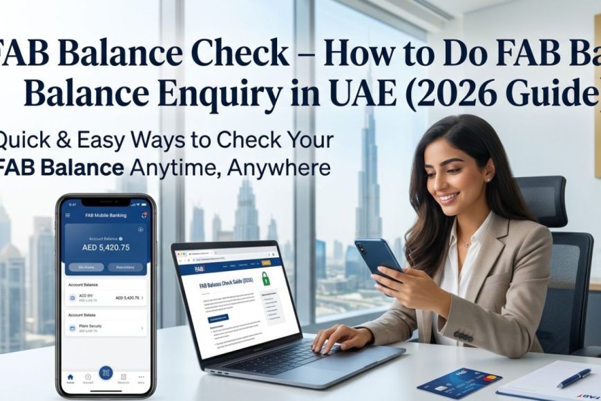 FAB Balance Check – How to Do FAB Bank Balance Enquiry in UAE (2026 ...